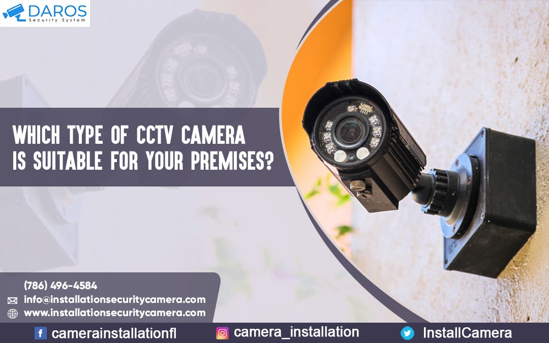 Which Type Of CCTV Camera Is Suitable For Your Premises? | by Daros Security System | Medium