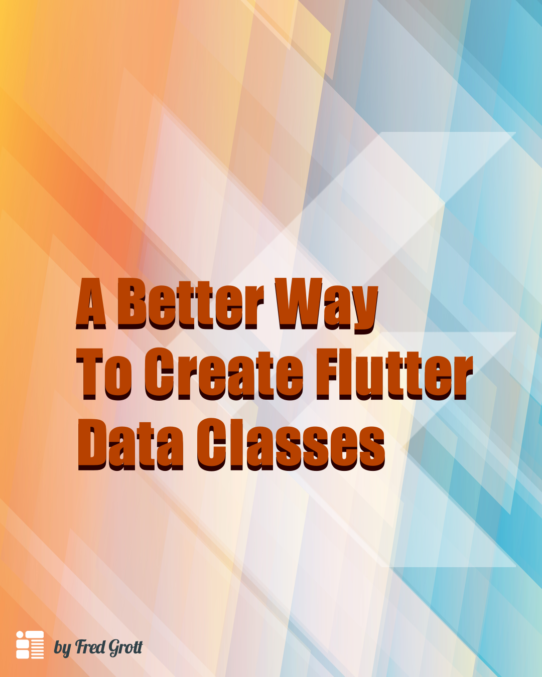 A Better Way To Create Flutter Data Classes By Fred Grott Medium