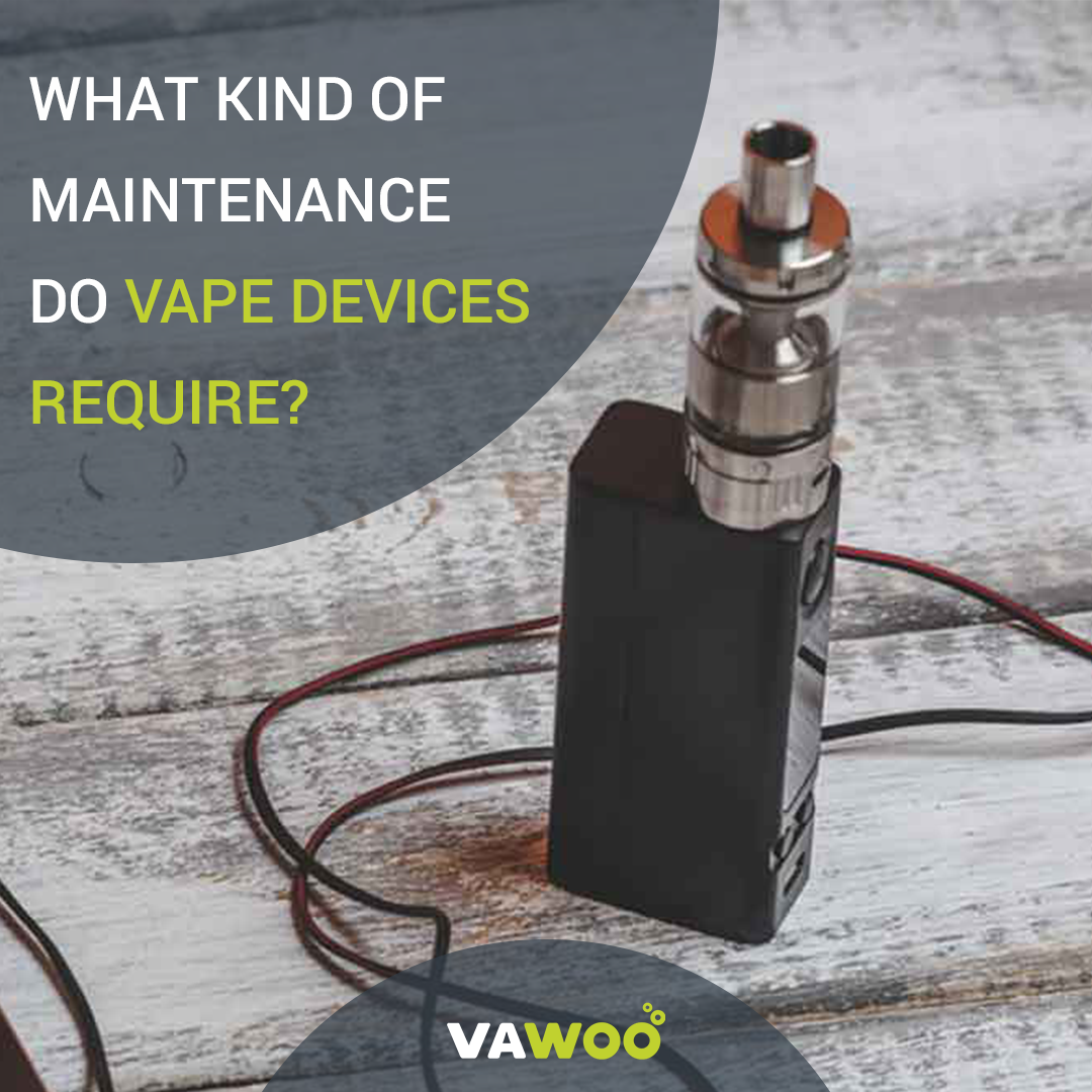 What kind of maintenance do vape devices require? | by VAWOO | Medium