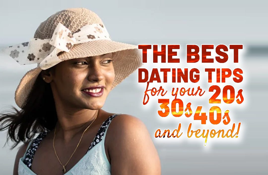 Dating Advice for Your 20s, 30s, 40s, and Beyond | by Cassie Brighter ...