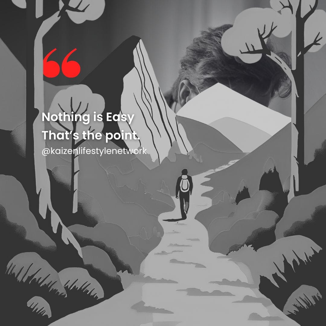 Nothing is Easy, that’s the point | by Kaizen Lifestyle | Feb, 2025 ...