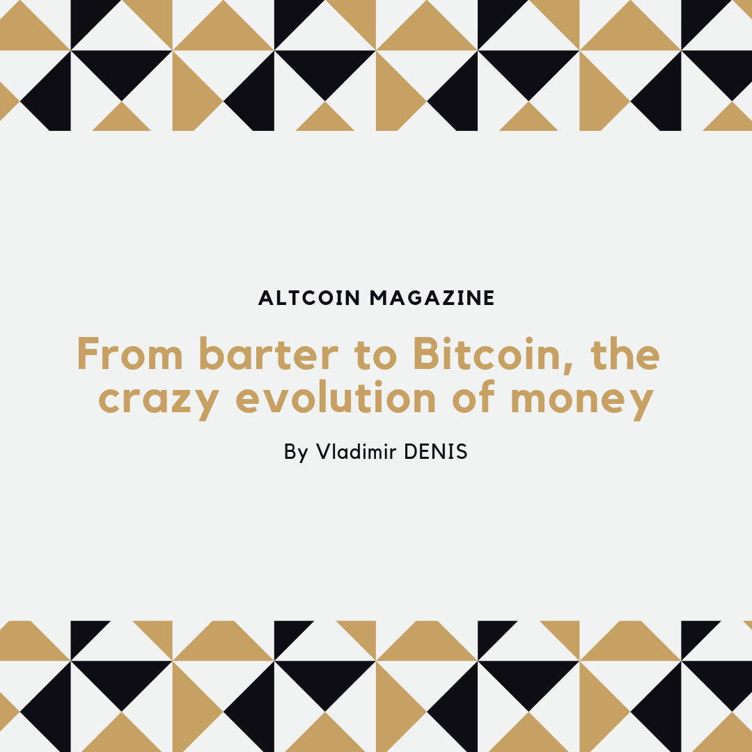 From barter to Bitcoin, the crazy evolution of money | by Vladimir ...