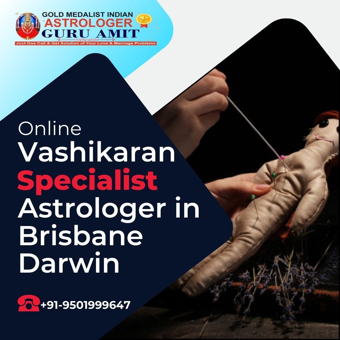 Online Vashikaran Specialist Astrologer in Brisbane Darwin | Guru Amit Ji | by Gold Medalist ...