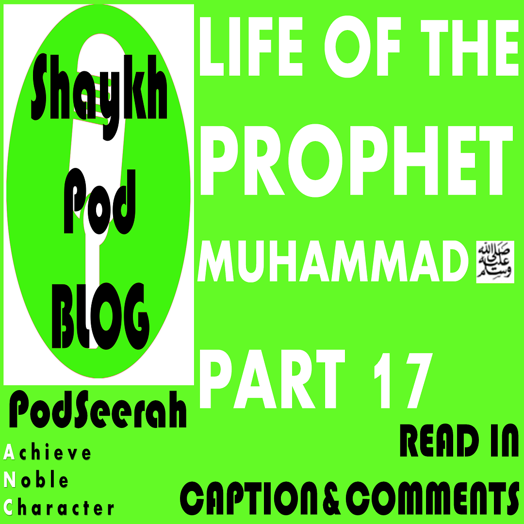 Life of the Prophet Muhammad (SAW) — Part 17 | by ShaykhPod Blog | Medium
