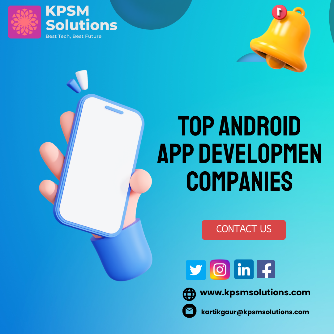 Top Android App Development Companies - Kpsmsolutions - Medium