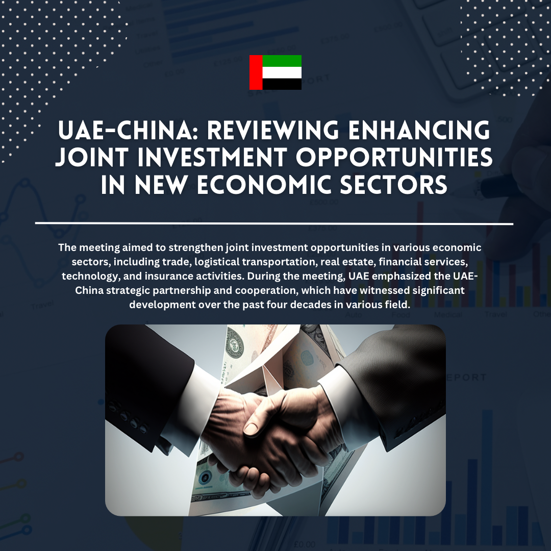 UAE and China Seek to Strengthen Economic Ties Through Joint Investment ...