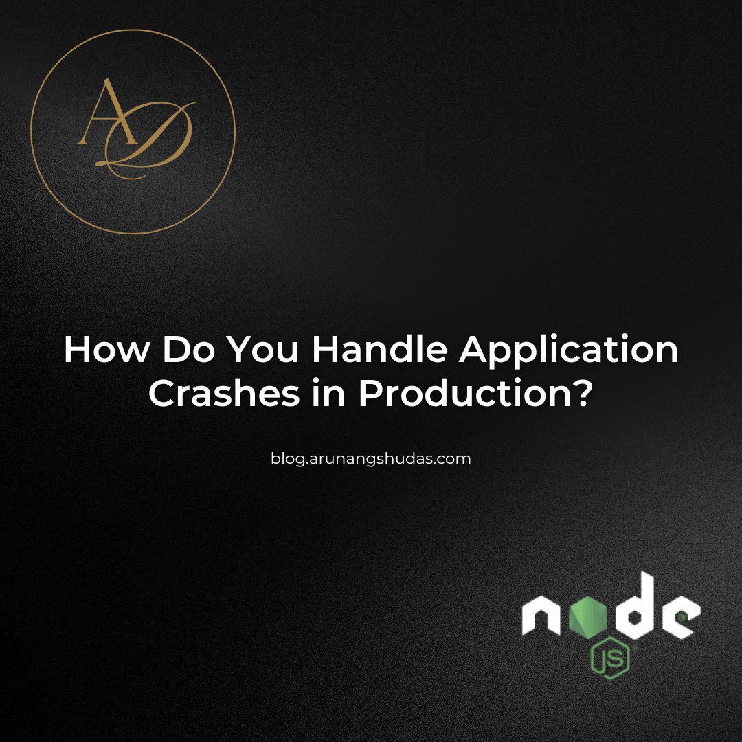How Do You Handle Application Crashes in Production? | by Arunangshu Das | Medium