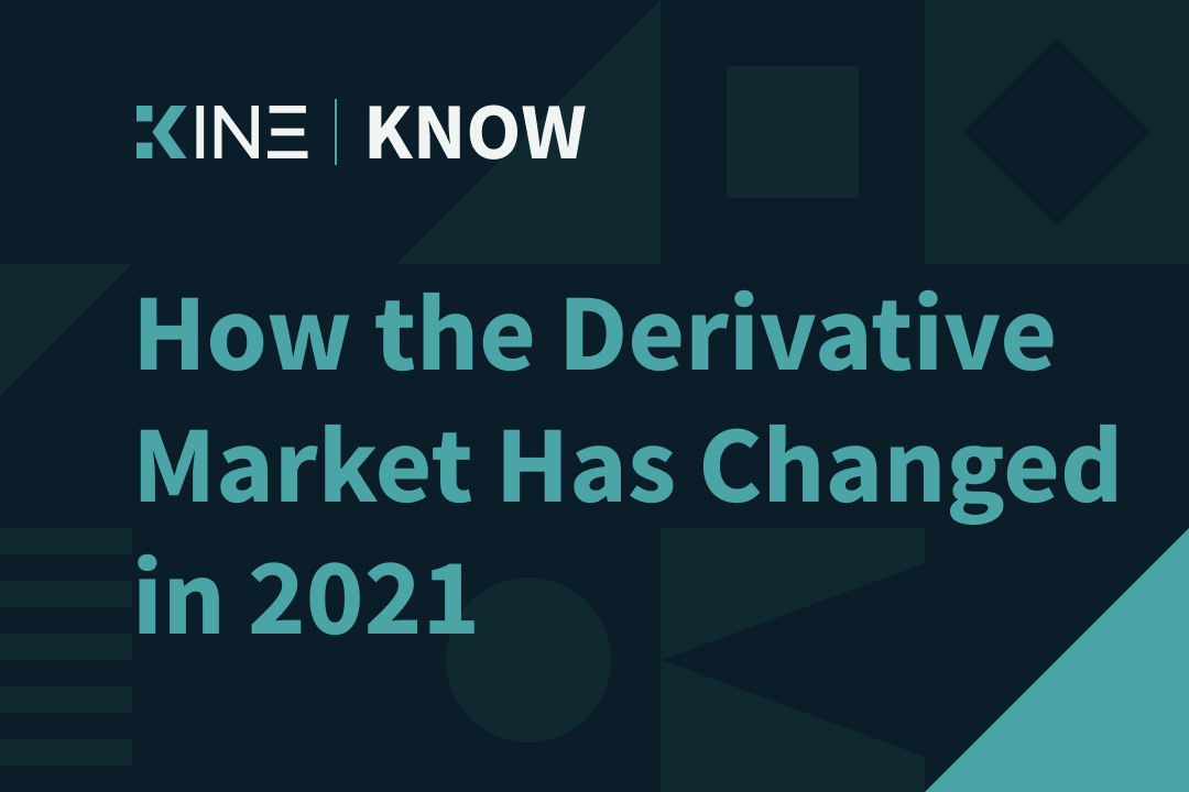 Issue №2 -How the Derivative Market Has Changed in 2021 | by Kine ...