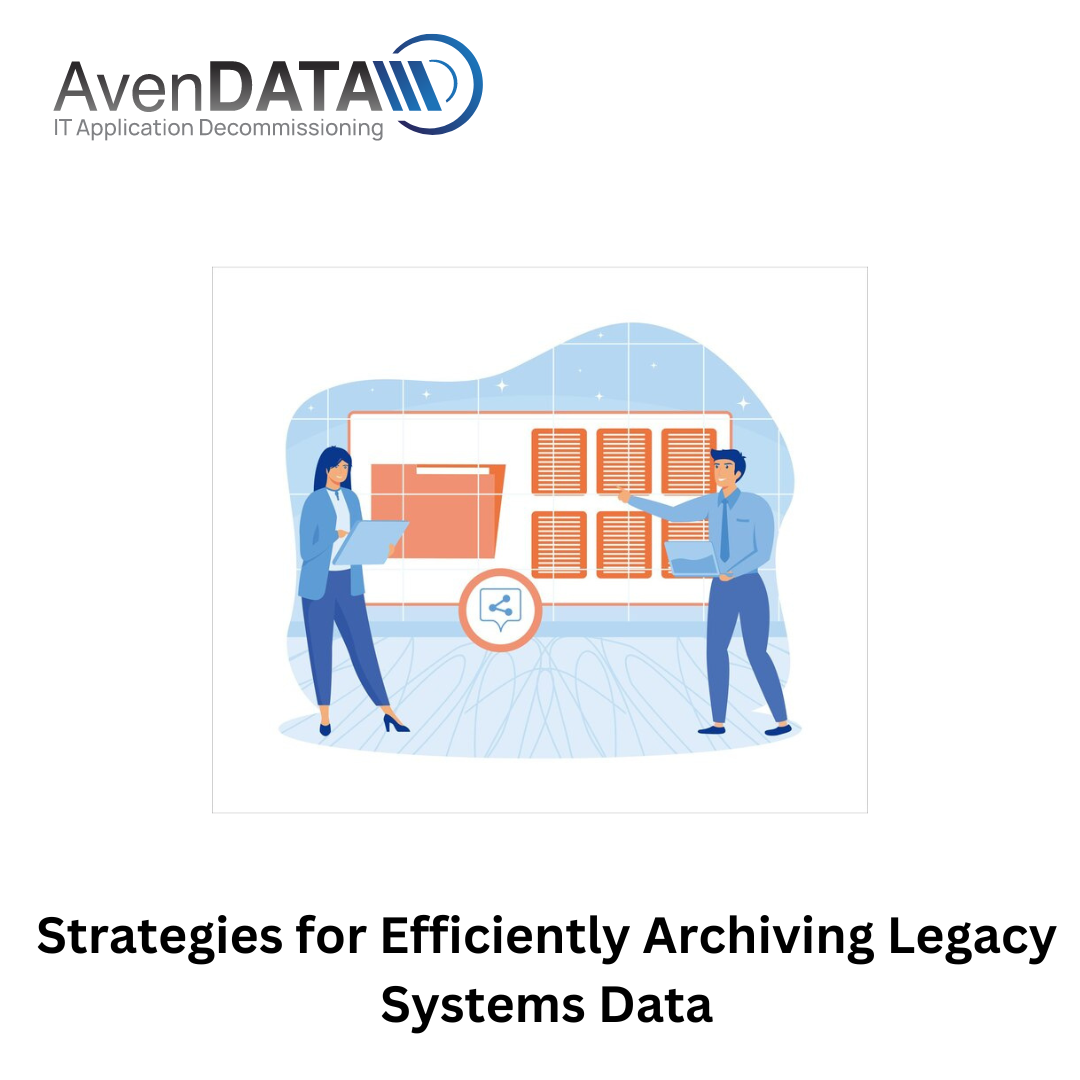 Strategies for Efficiently Archiving Legacy Systems Data | by avendata | Apr, 2024 | Medium