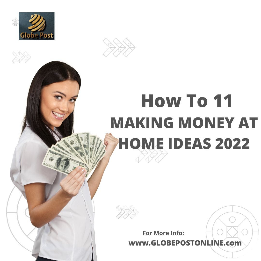 How To 11 Making money at home ideas 2022? | by Chasifhsp | Medium