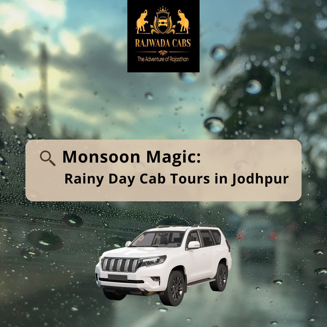 Monsoon Magic: Rainy Day Cab Tours in Jodhpur | by Rajwada Cab | Apr ...
