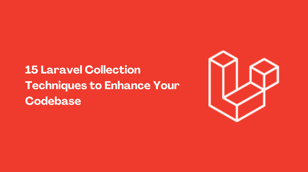 15 Laravel Collection Techniques to Enhance Your Codebase | by I Nyoman Jyotisa | Medium