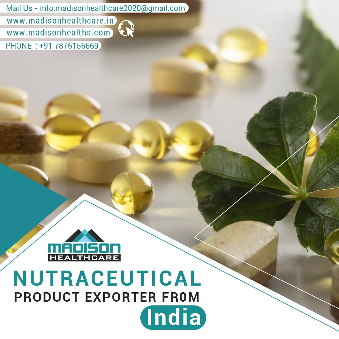 Nutraceutical Product Exporter From India - Madison Healthcare - Medium