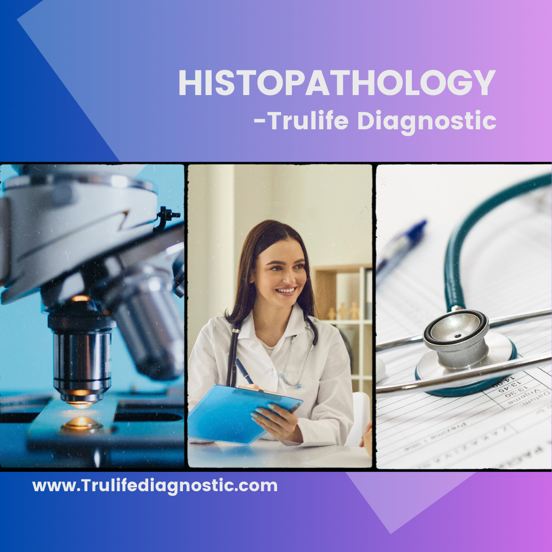 Histopathology -Trulife Diagnostics | by Skylimiter | May, 2024 | Medium