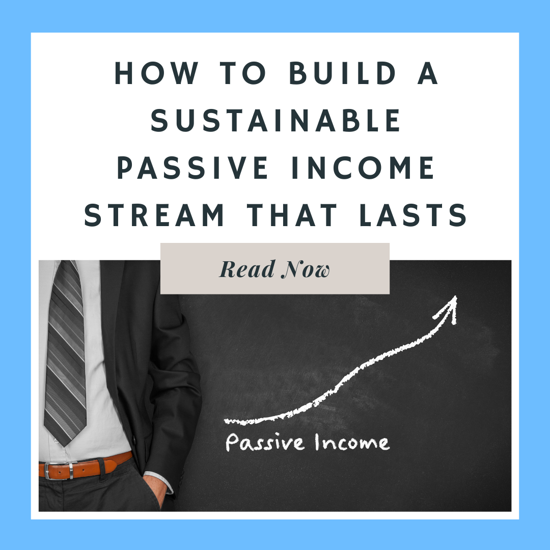 How To Build A Sustainable Passive Income Stream That Lasts | by ...