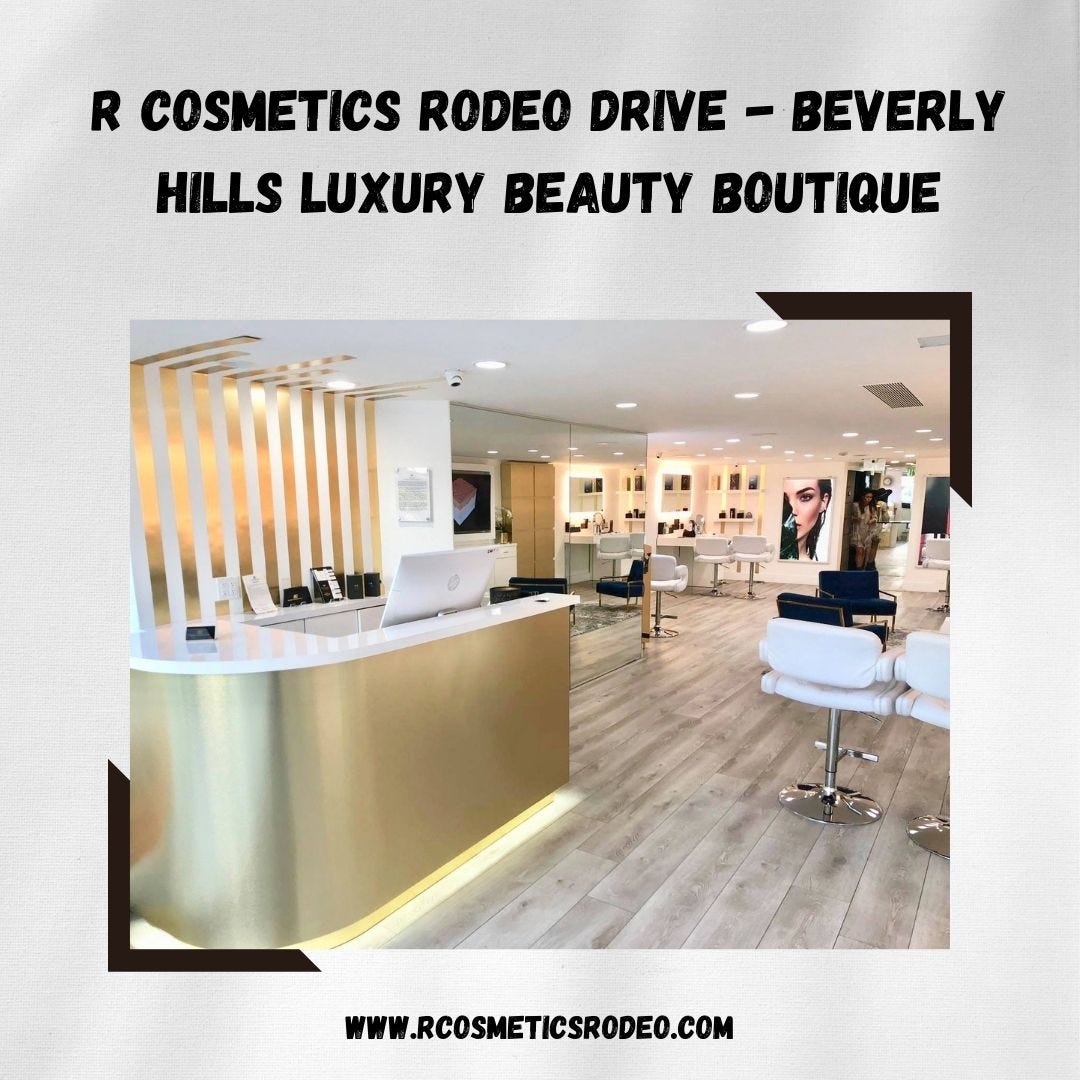 R Cosmetics rodeo drive — Beverly Hills Luxury Beauty Boutique - R ...