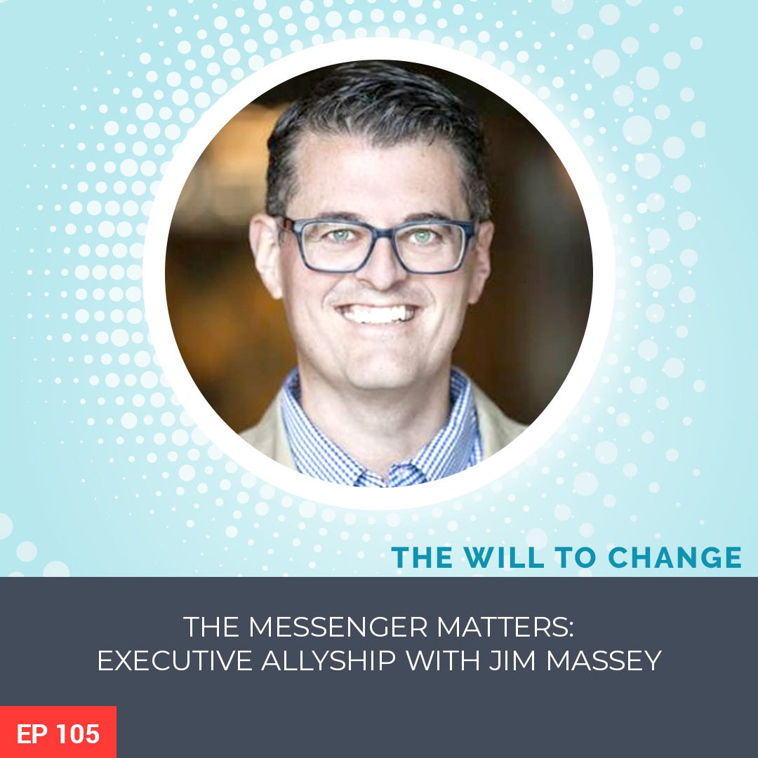 The Messenger Matters: Executive Allyship with Jim Massey | by Jennifer ...