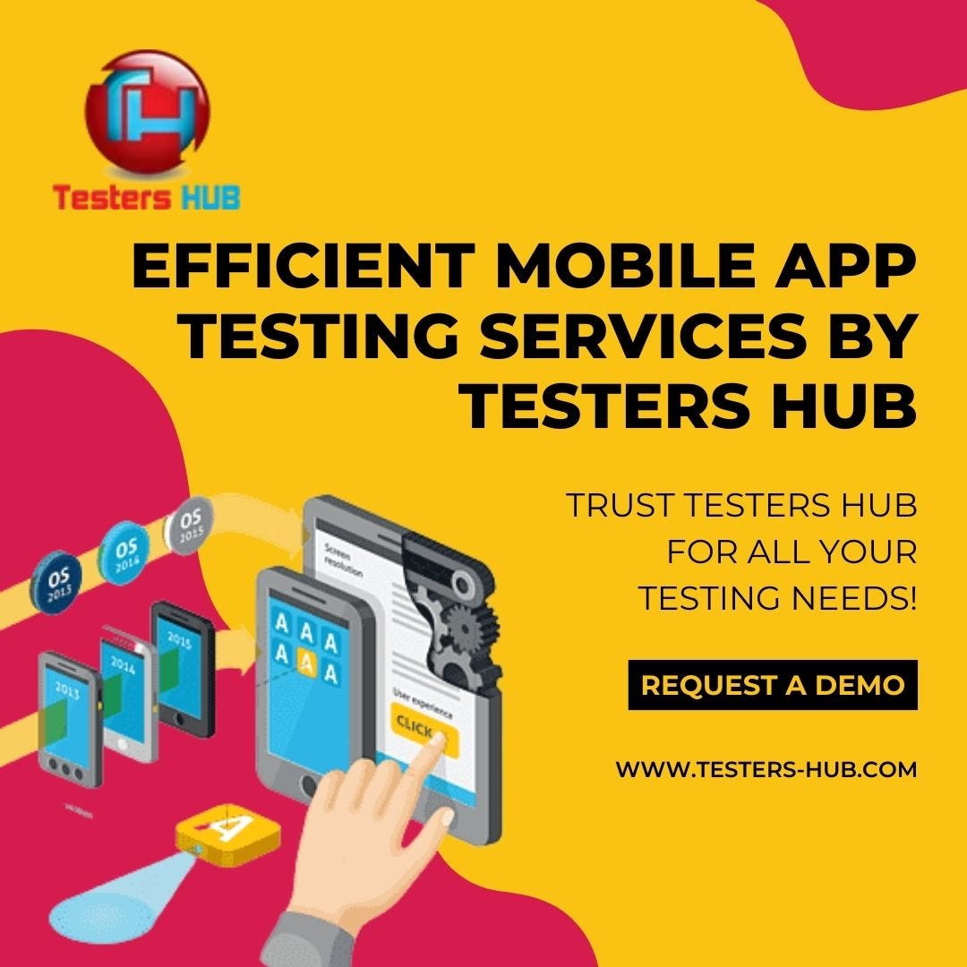 Efficient Mobile App Testing Services By Testers Hub Testers Hub Medium