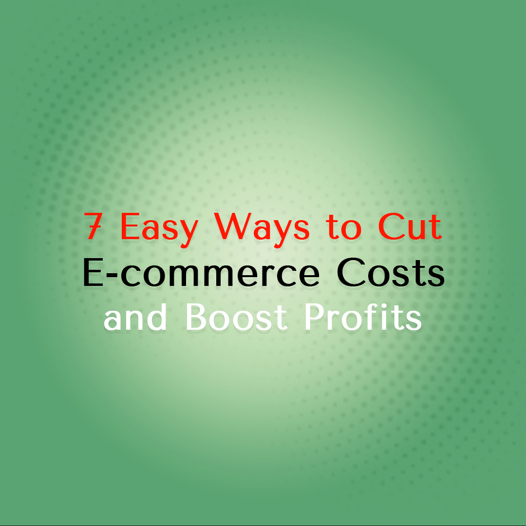 7 Easy Ways to Cut E-commerce Costs and Boost Profits | by Salesklik ...