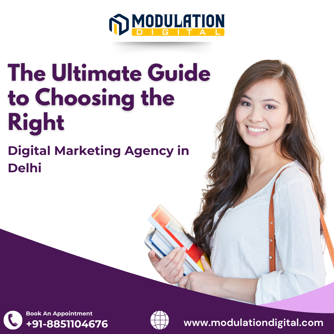 The Ultimate Guide to Choosing the Right Digital Marketing Agency in Delhi | by modulation ...