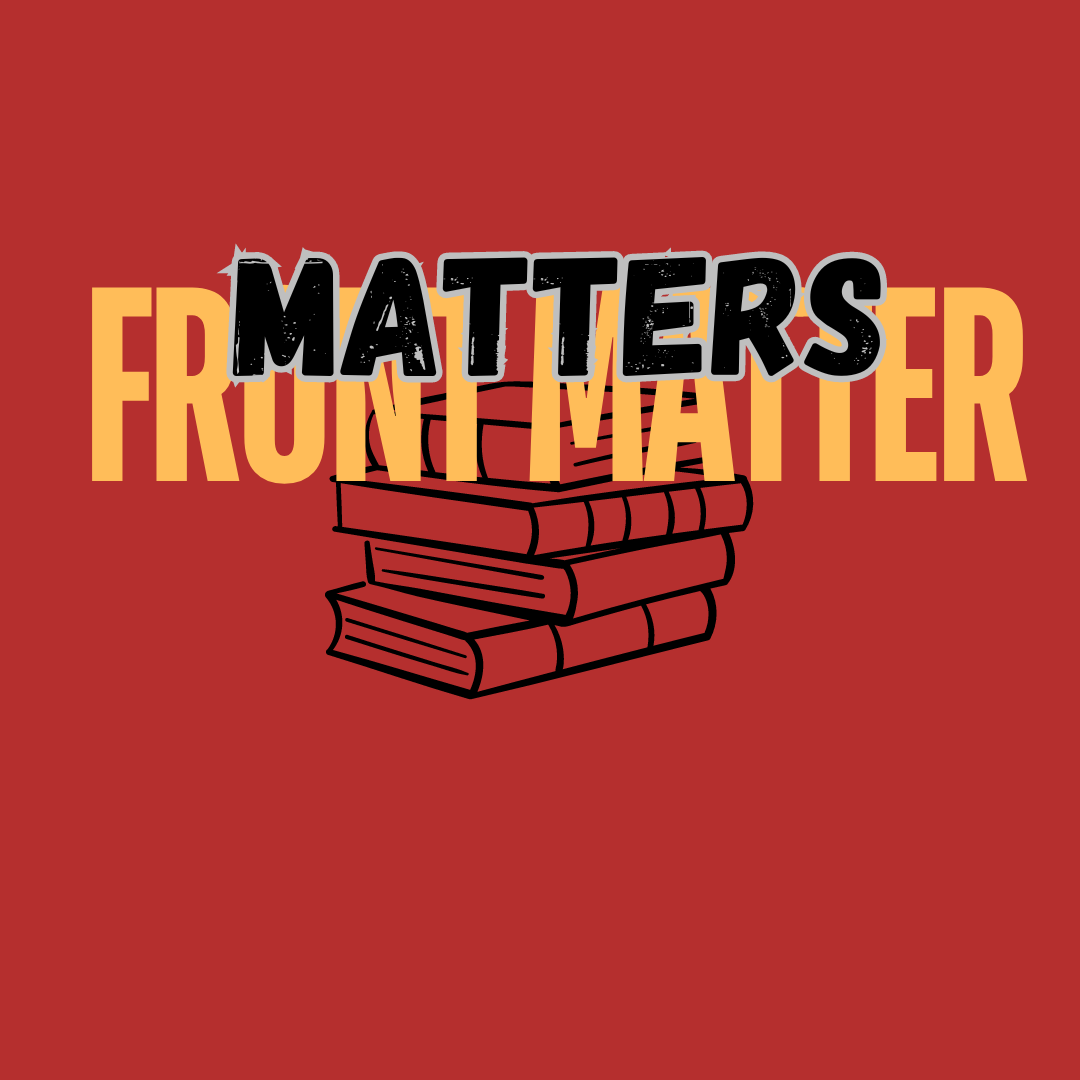 HOW TO GET THE FRONT MATTER TO MATTER MORE | by Maisha Sapp (Author M.S ...