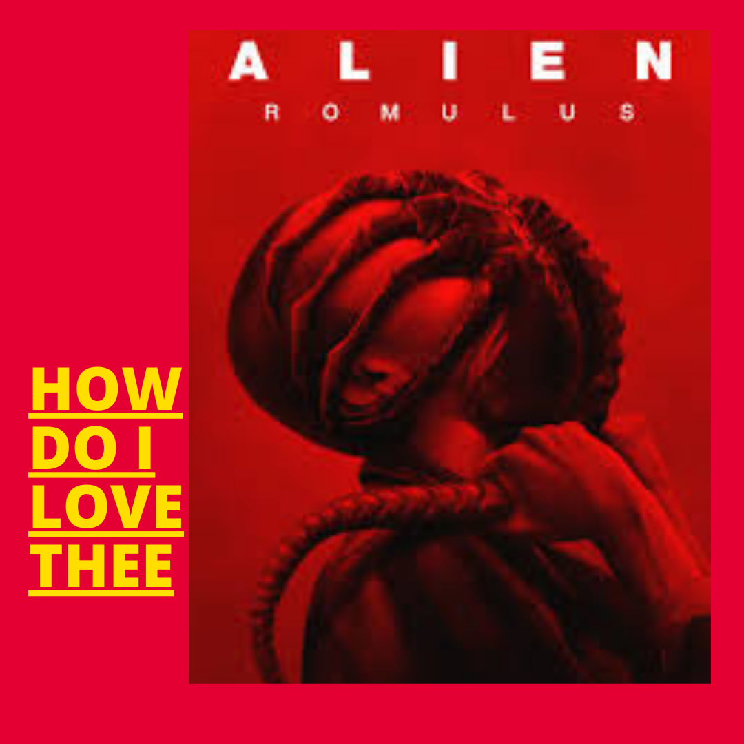 How Do I love Alien Romulus. Let me count the ways and writing tips ...