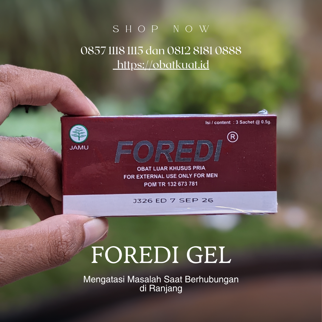 Foredi Gel: Panduan Penggunaan Obat Kuat Oles yang Efektif | by Vesakhaforedi | Jul, 2024 | Medium