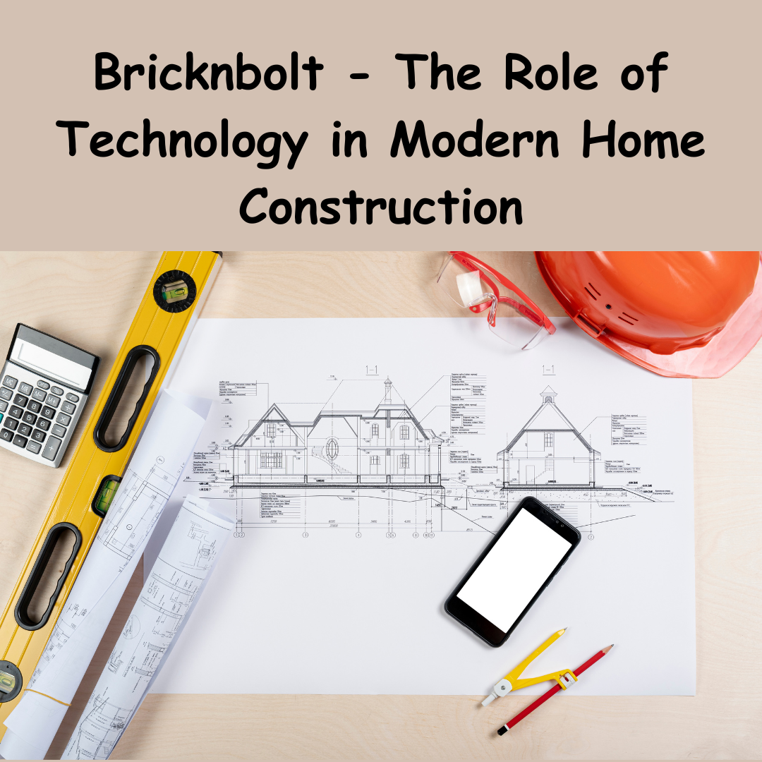 The Role of Technology in Modern Home Construction | by Brick And Bolt ...