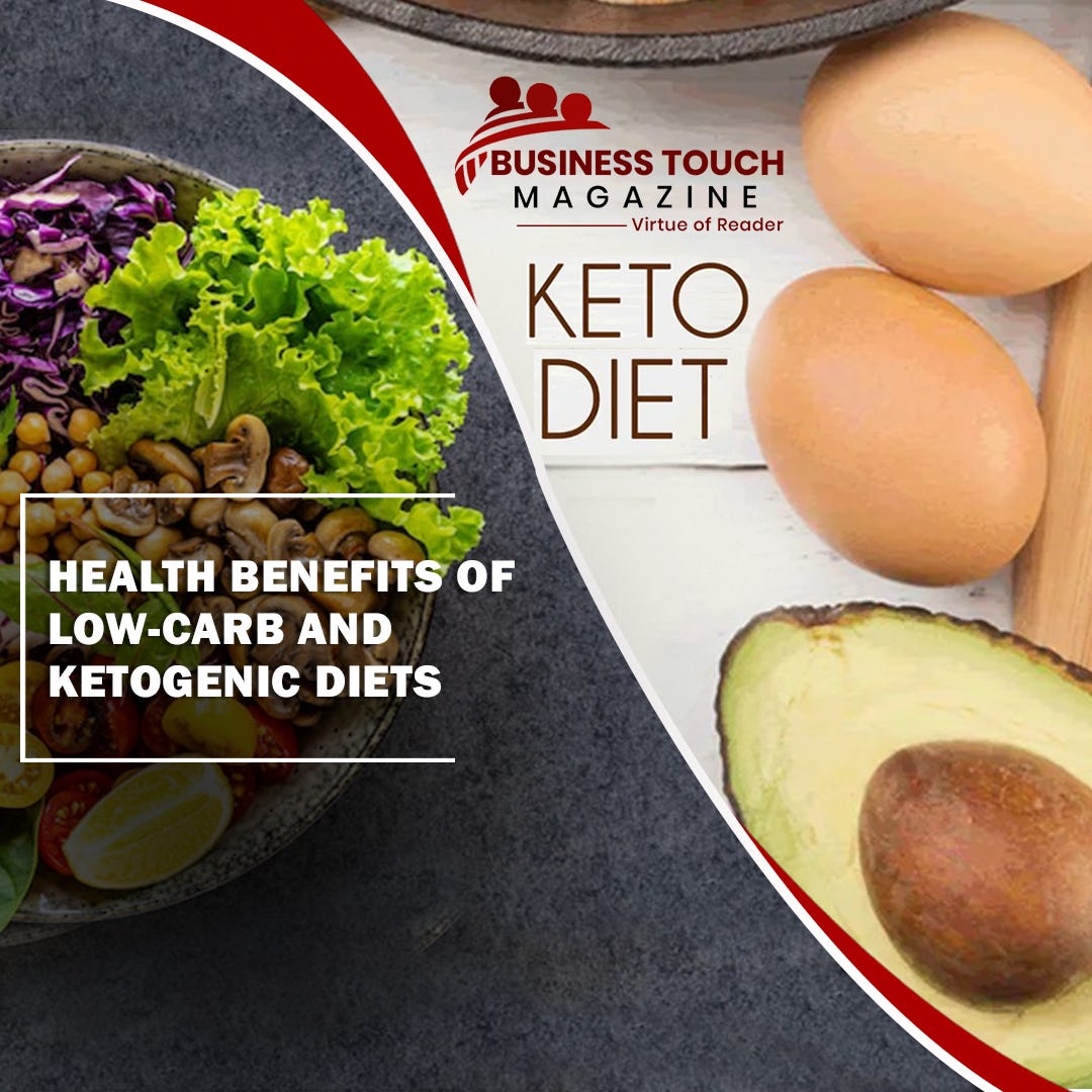 Health Benefits of Low Carb and Ketogenic Diets. - Business Touch ...