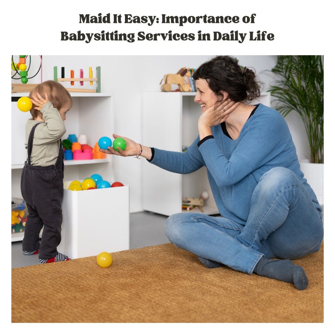 Maid It Easy: Importance of Babysitting Services in Daily Life | by ...