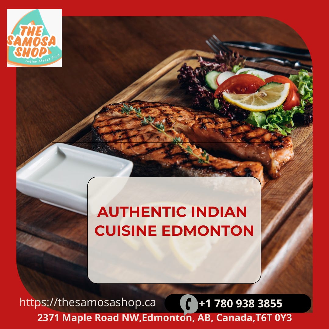 Why Indian cuisine? - the samosa shop edmonton - Medium