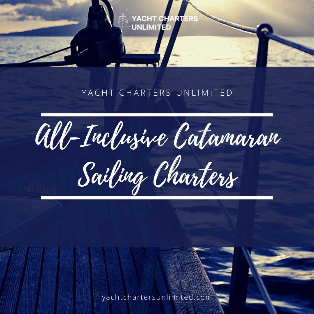 Ultimate All-Inclusive Catamaran Sailing Charters - Yacht Charters ...