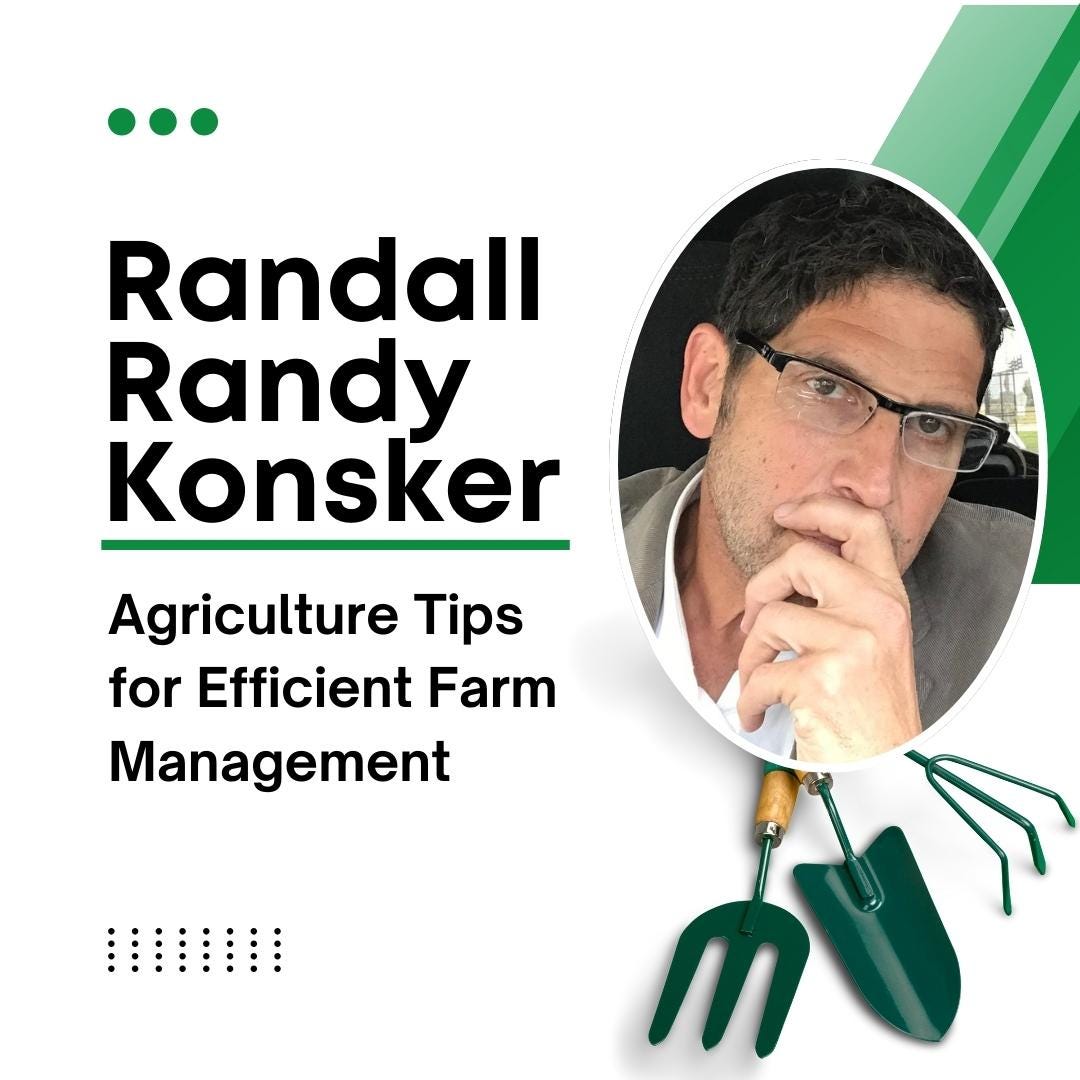 Randall Randy Konsker — Agriculture Tips for Efficient Farm Management - Randall Randy Konsker ...