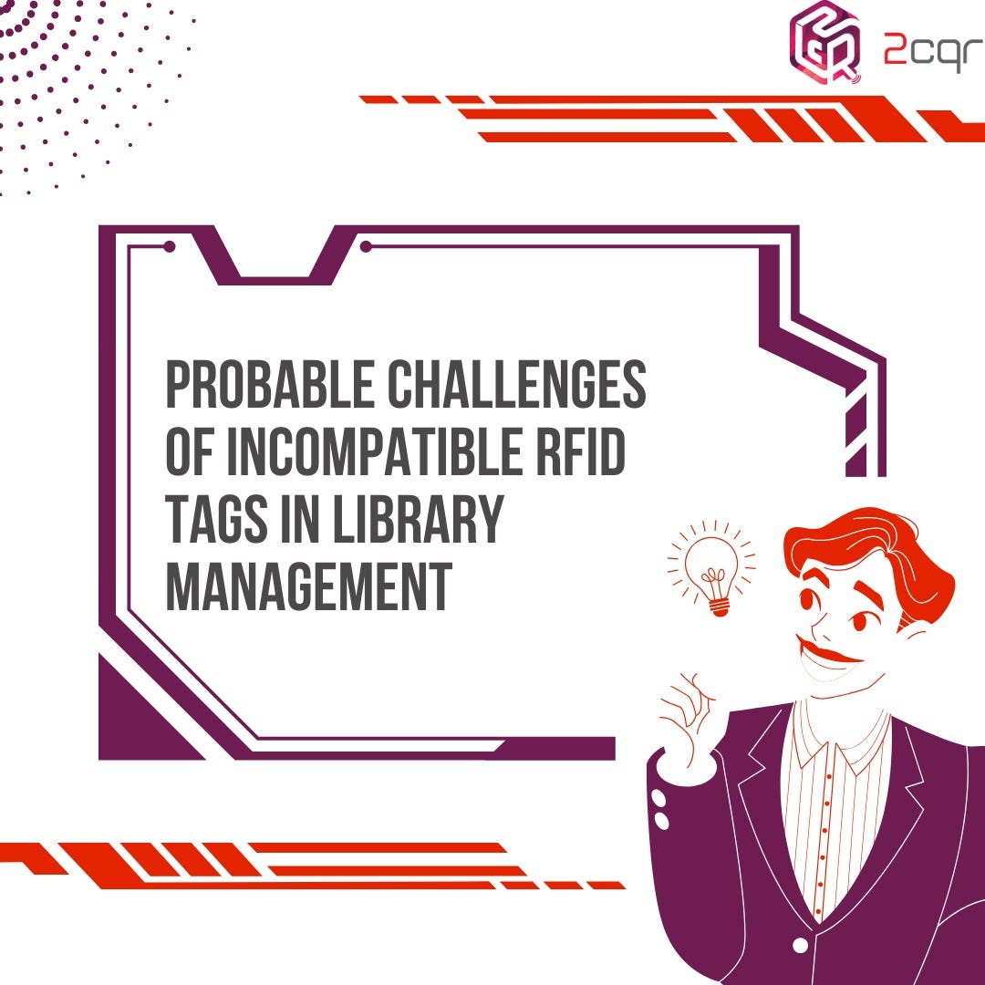 Probable Challenges of Incompatible RFID Tags in Library Management ...