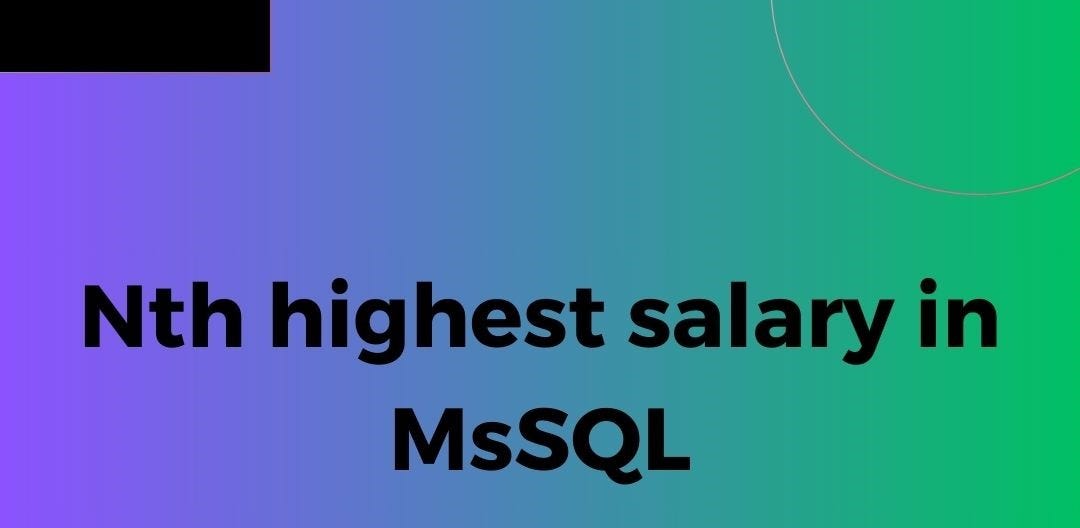 How many ways to find Nth highest salary in MS-SQL | by R. Ganesh | Medium