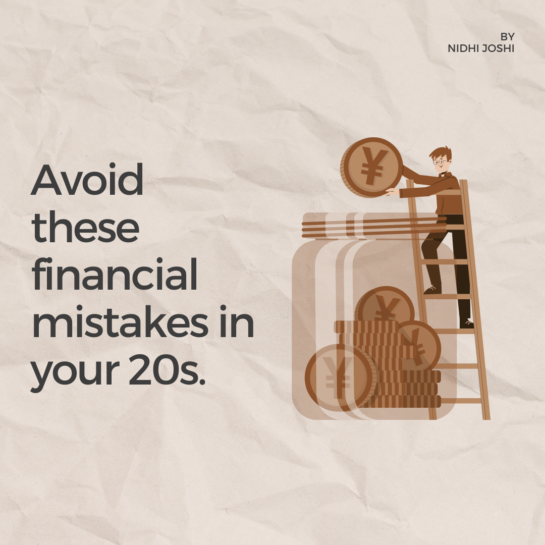 Don T Make These 10 Financial Mistakes In Your 20s By Nidhi Joshi