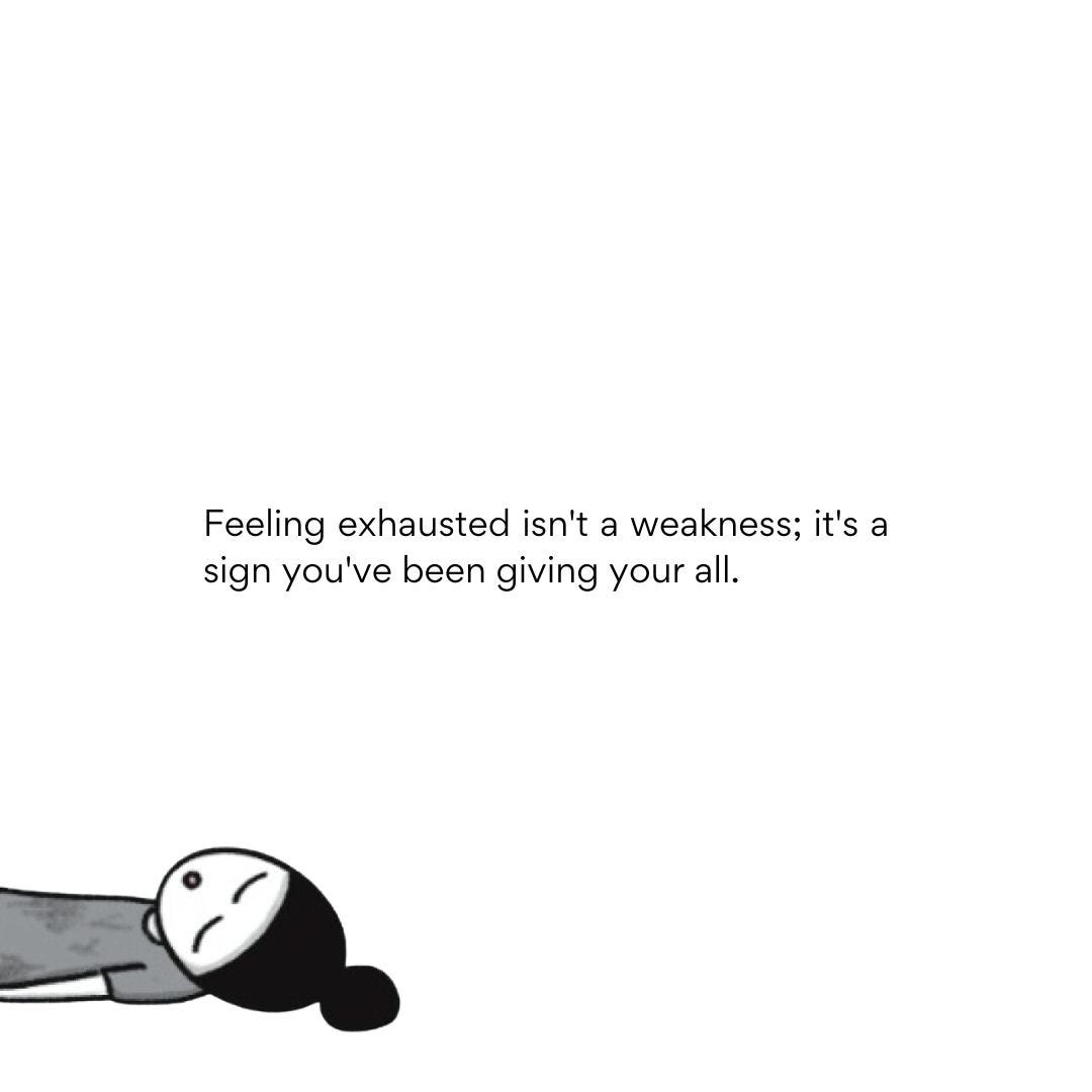 Feeling exhausted isn’t a weakness; it’s a sign you’ve been giving your ...