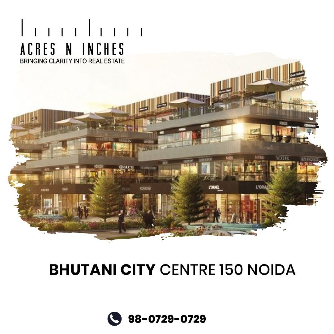 Bhutani City Centre 150 Noida - ACRES N INCHES - Medium