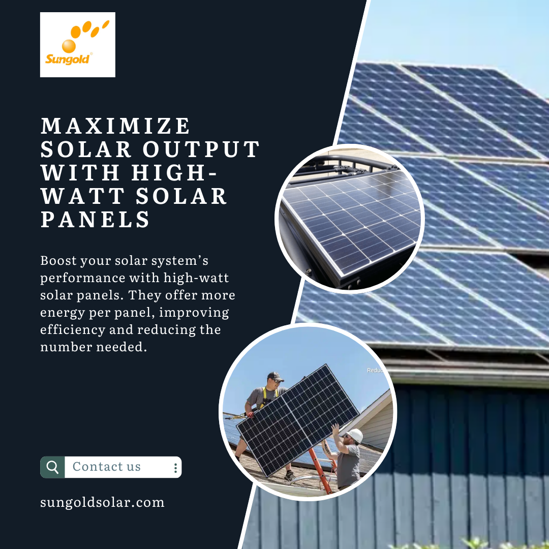 Maximize Solar Output with High-Watt Solar Panels - Sungold Solar - Medium