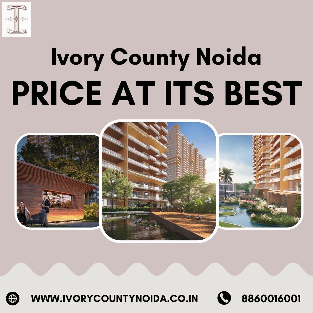 Ivory County Noida Price At Its Best - Ivorycountyseo - Medium