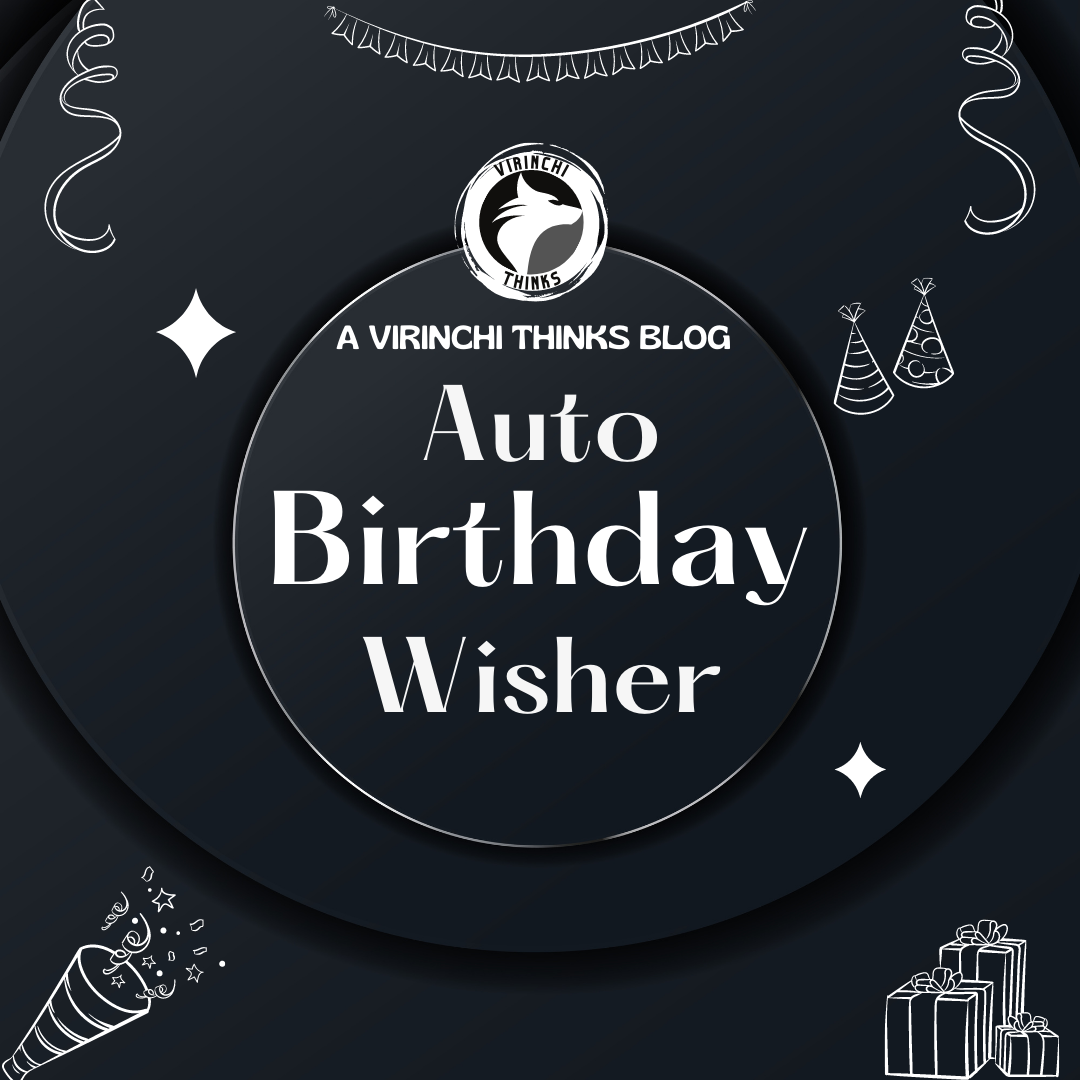 Auto Birthday Wisher. Hey Curious, | by Virinchi-Thinks | Medium