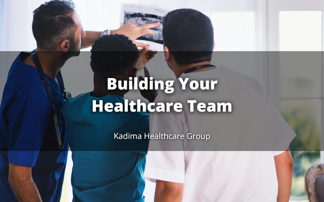 Building Your Healthcare Team. When you think about your medical care ...