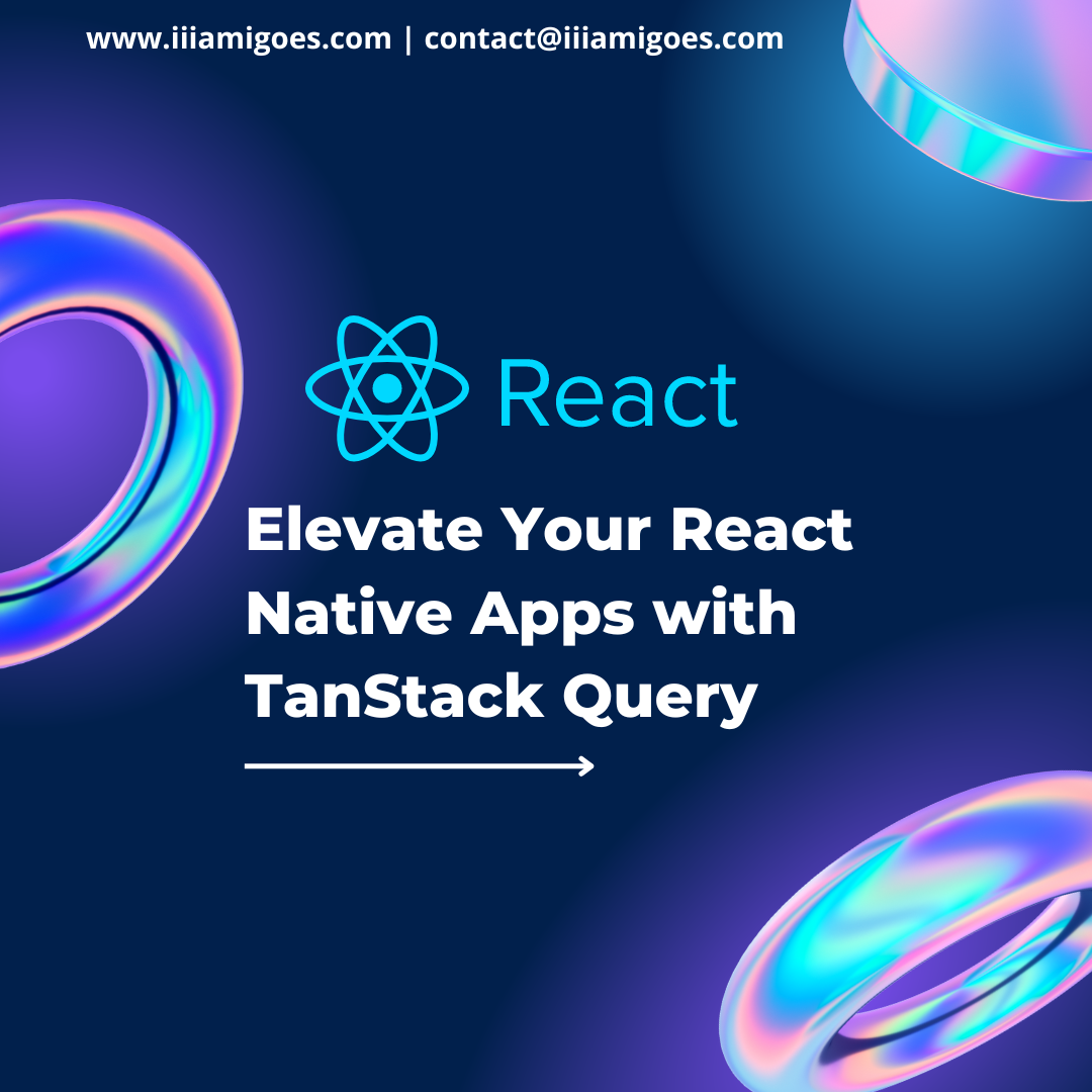 Elevate Your React Native Apps with TanStack Query | by III Amigoes | May, 2024 | Medium
