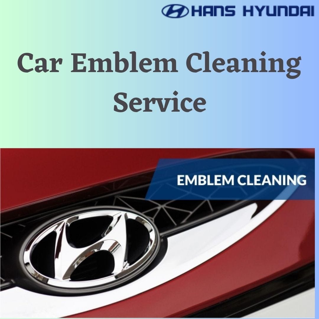 Best Car Emblem Cleaning Service in Delhi | Hyundai Car Service ...