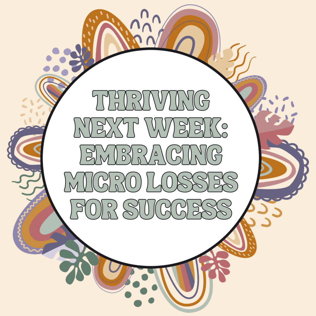 Thriving Next Week: Embracing Micro Losses for Success | by Pervin ...
