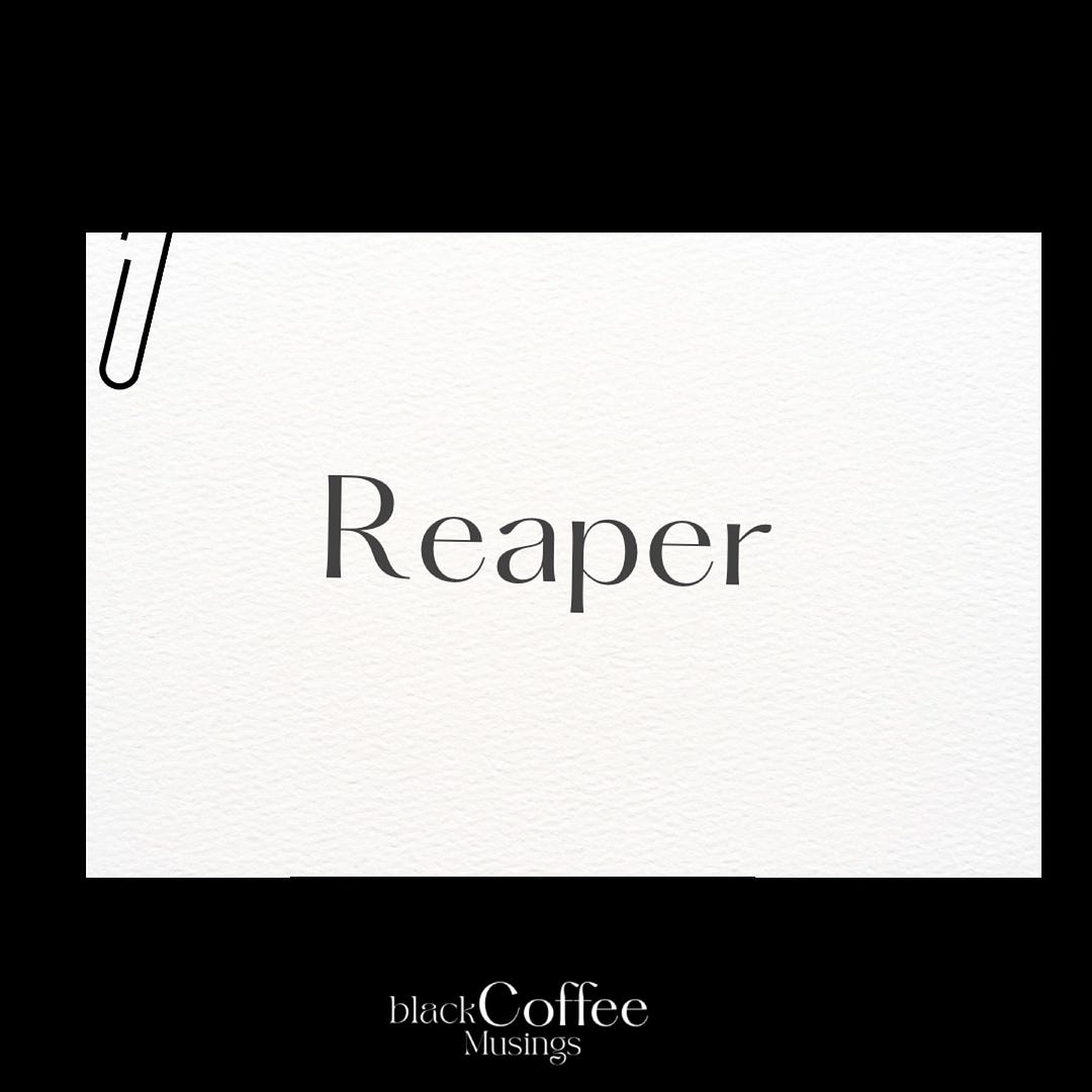 Reaper. No baby, not today | by Black Coffee Musings | Aug, 2025 | Medium
