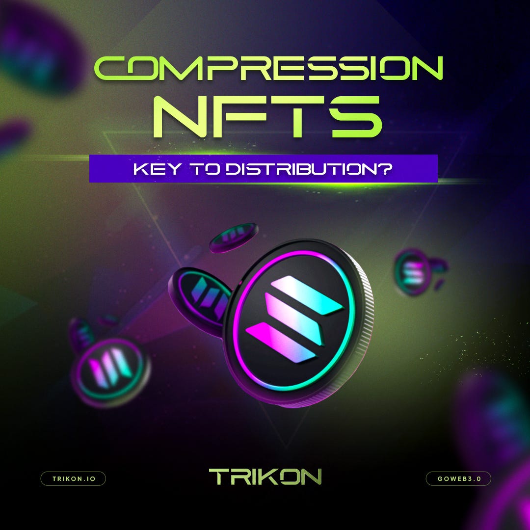 Compression NFTs: Key to Distribution? | by Trikon ecosystem | Nov ...
