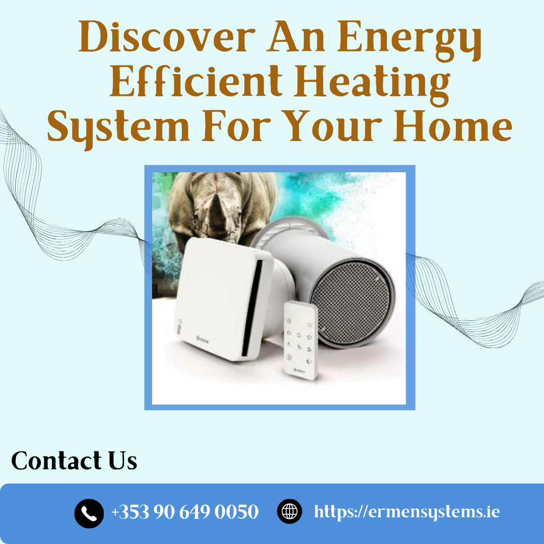 Discover An Energy-Efficient Heating System For Your Home - Ermensystems - Medium