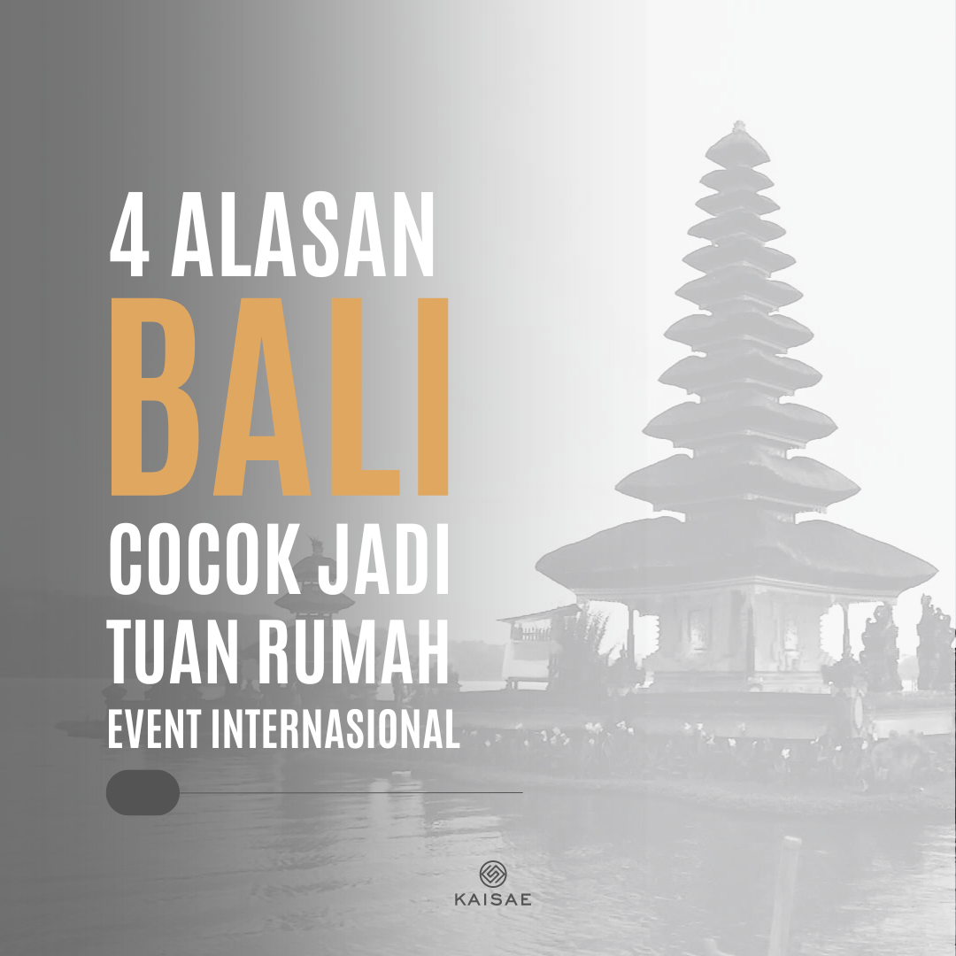 4 Alasan Event Internasional Cocok diselenggarakan di Bali | by KAISAE ...
