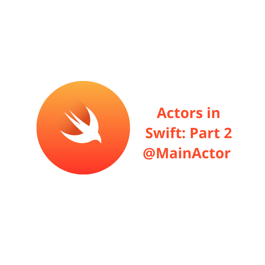 Actors in Swift: Part 2 - @MainActor | by Paul O'Neill | Medium